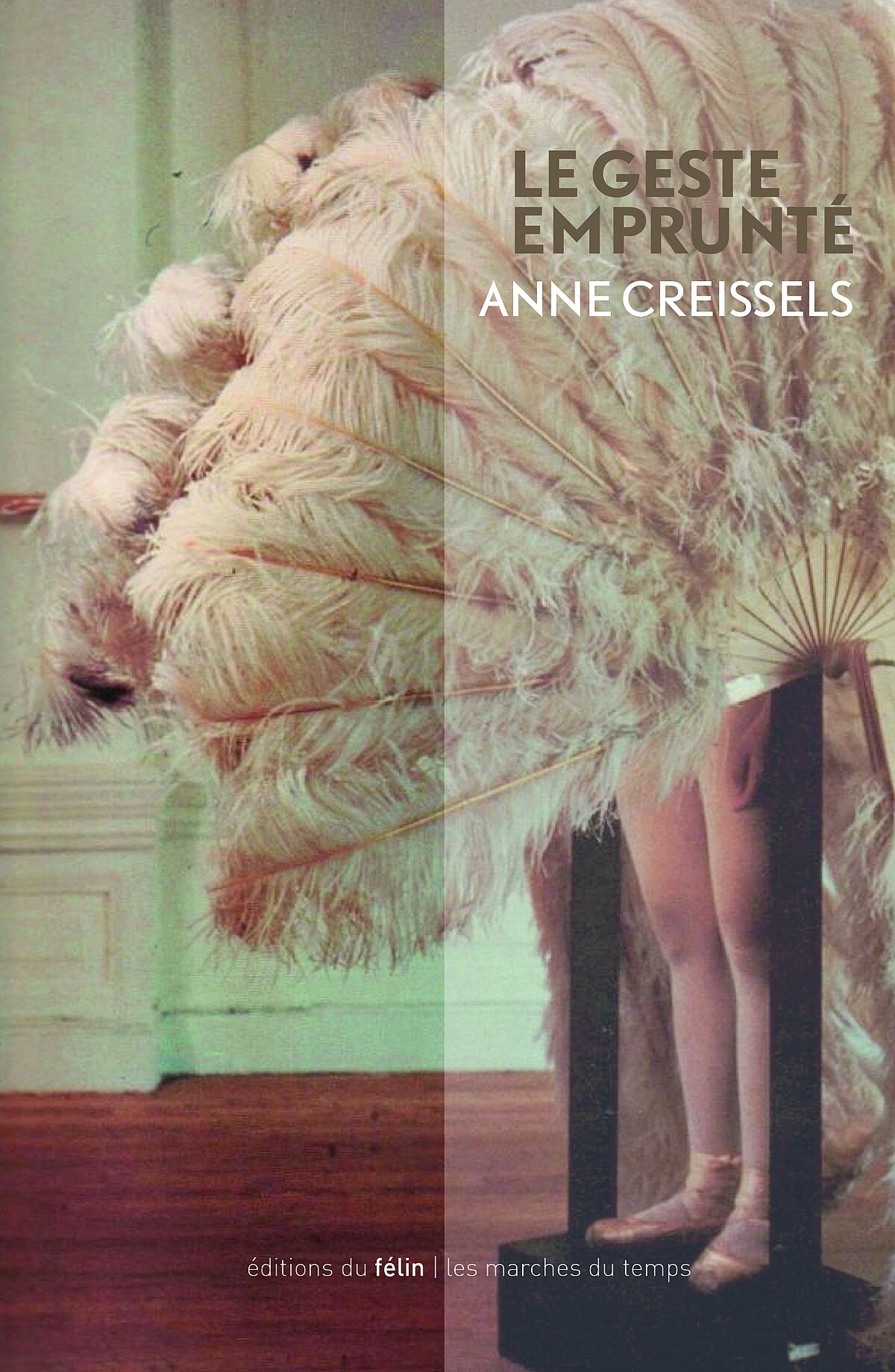 Le Geste emprunté / Anne Creissels: CEAC - Centre d'Étude des Arts ...
